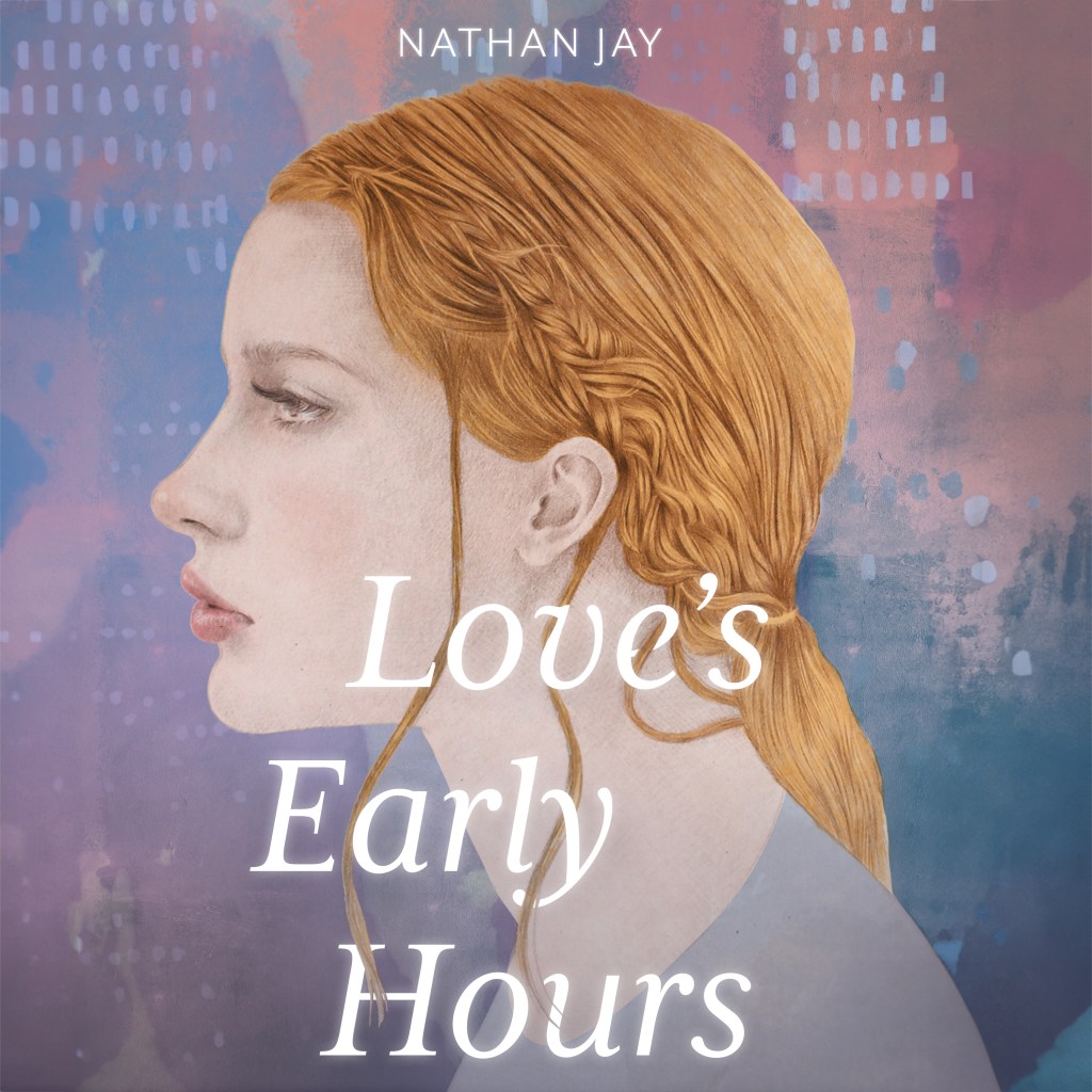 Coming of Age Books: Love's Early Hours - I am Nathan Jay